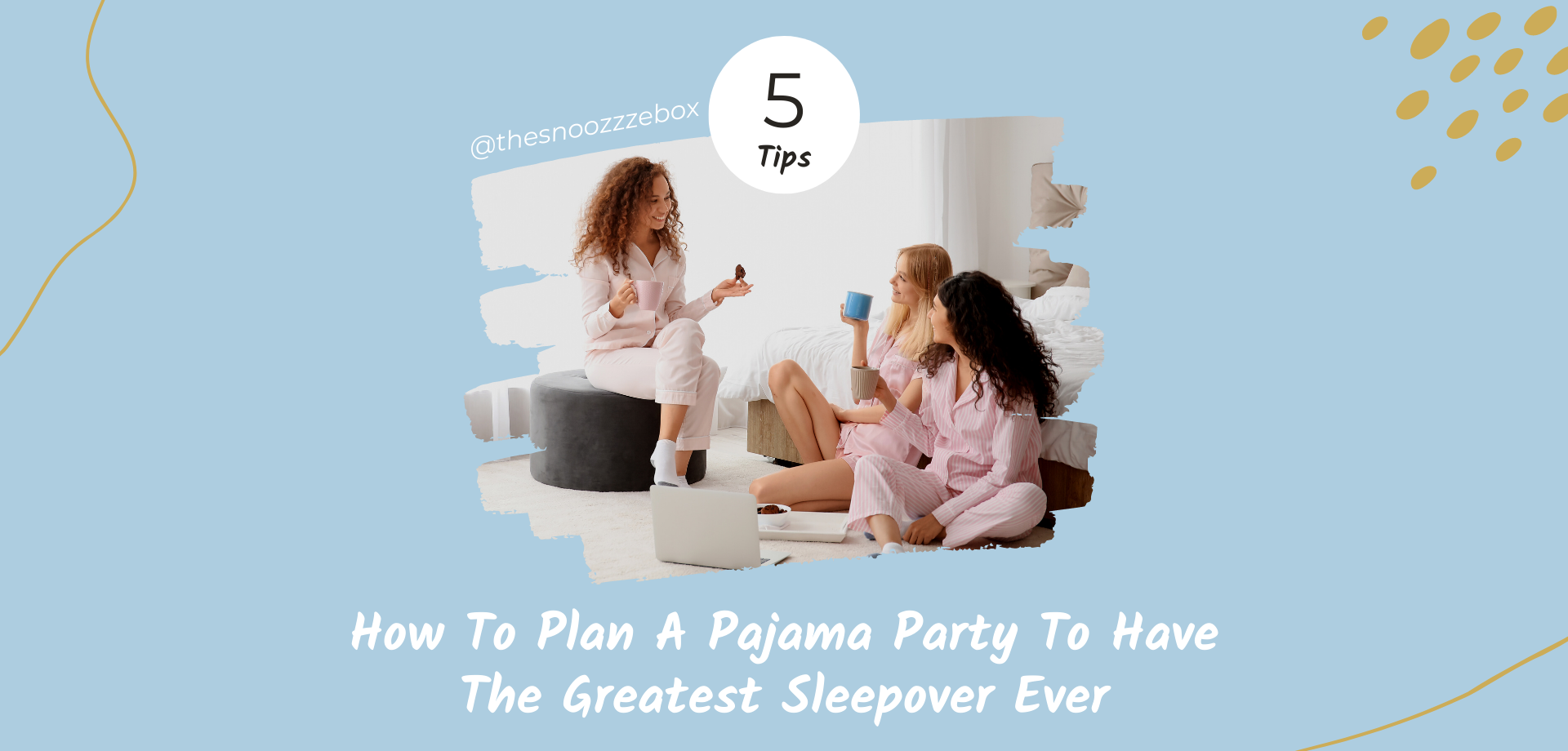 5 Tips To Plan A Pajama Party To Have The Greatest Sleepover Ever – The ...