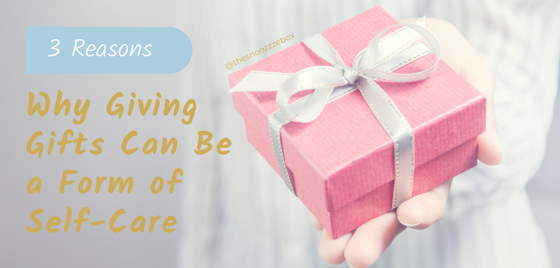 3 Reasons Why Giving Gifts Can Be A Form of Self-Care – The Snoozzze Box