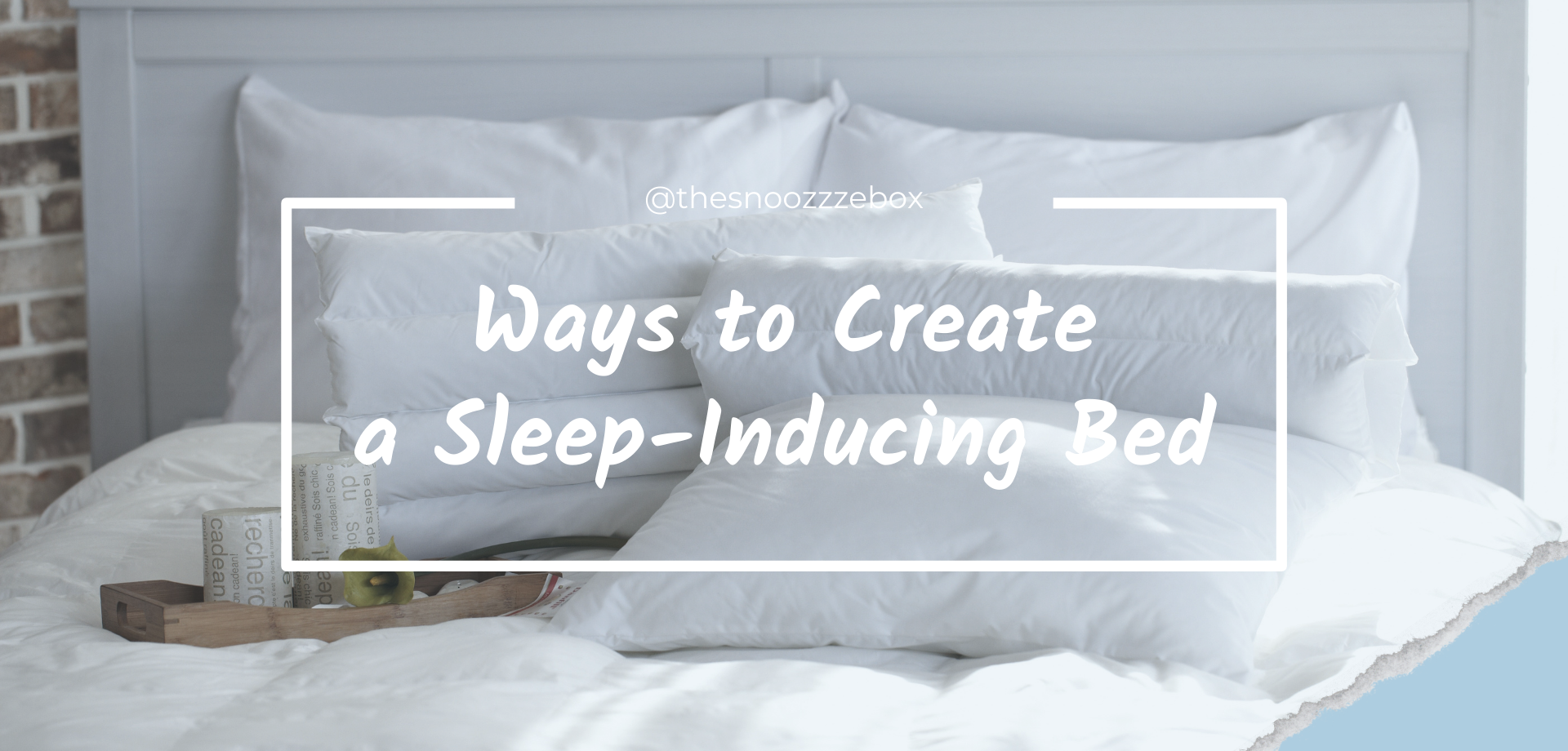Ways to Create a Sleep-Inducing Bed – The Snoozzze Box