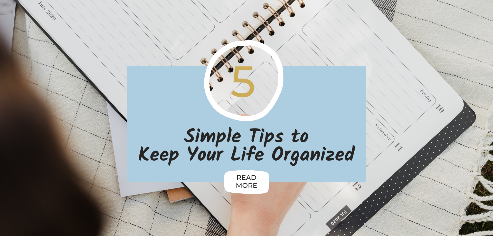 5 Simple Tips to Keep Your Life Organized – The Snoozzze Box