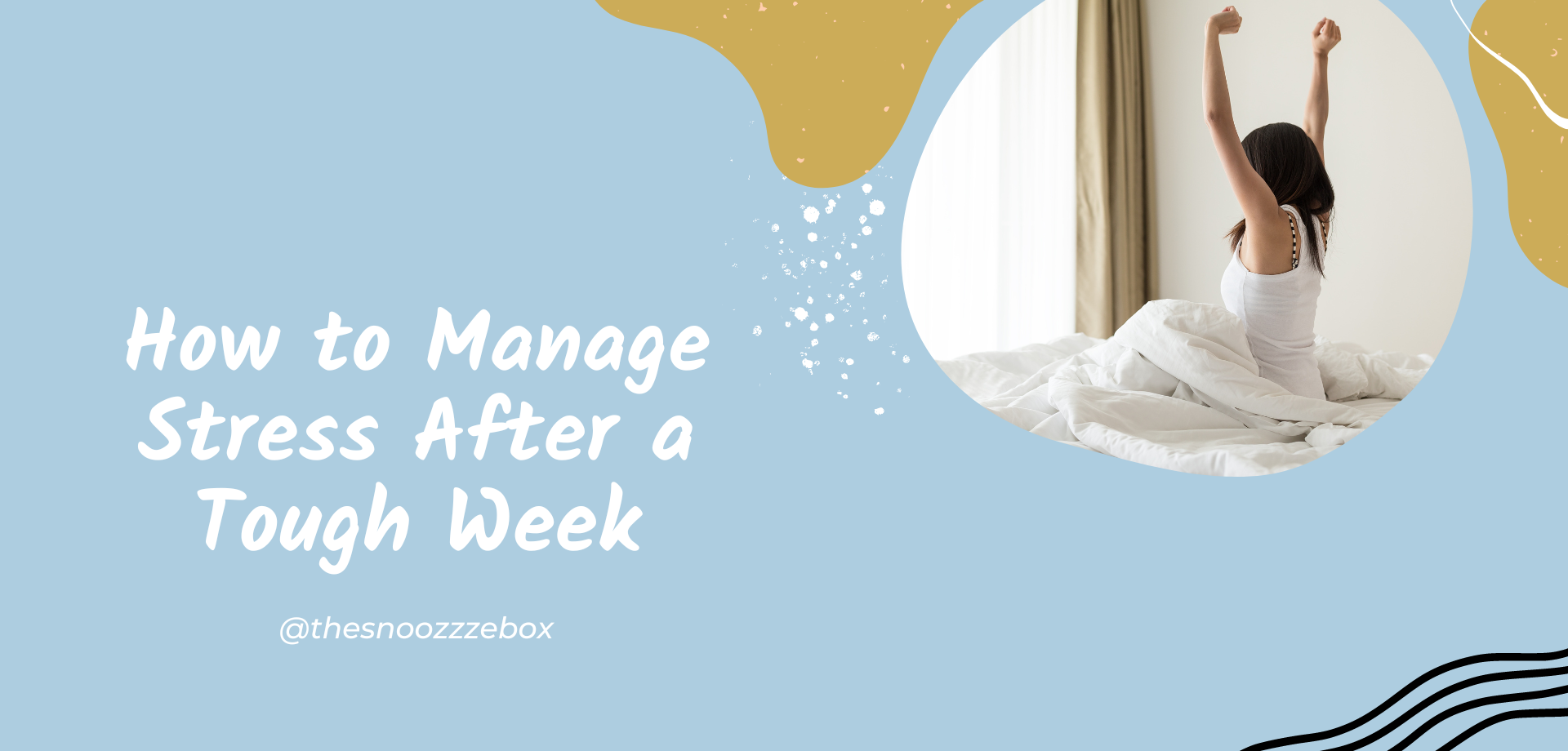 How to Manage Stress After a Tough Week – The Snoozzze Box